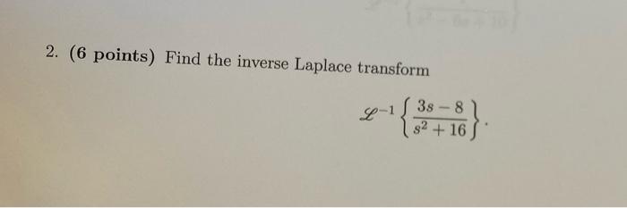 Solved 2. (6 points) Find the inverse Laplace transform | Chegg.com