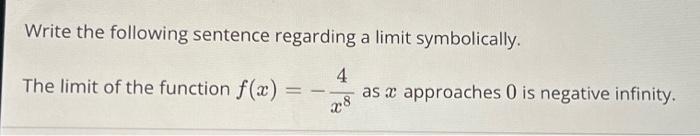Solved Write the following sentence regarding a limit | Chegg.com