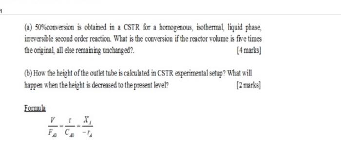 Solved 1 (a) 50%conversion is obtained in a CSTR for a | Chegg.com