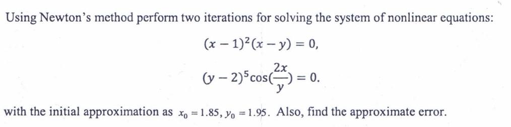 Solved Using Newton's method perform two iterations for | Chegg.com