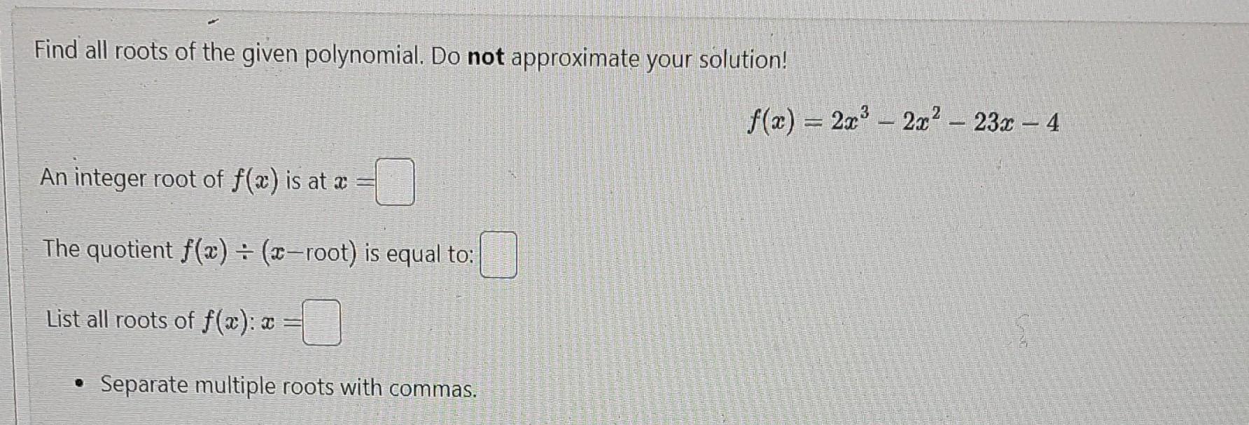 Solved Find all roots of the given polynomial. Do not | Chegg.com