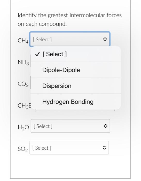 Solved Identify the greatest Intermolecular forces on each | Chegg.com