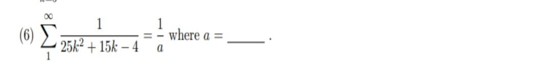 Solved ∑1∞25k2+15k−41=a1 where a= | Chegg.com