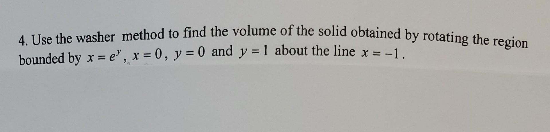 Solved Use the washer method to find the volume of the solid | Chegg.com
