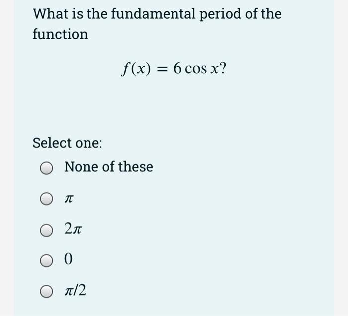 Solved What is the fundamental period of the function f(x) = | Chegg.com