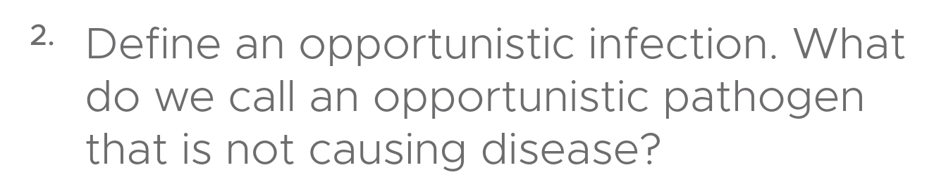 Solved 2. Define an opportunistic infection. What do we call | Chegg.com