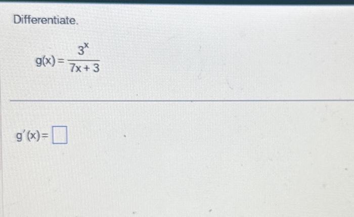 Solved Differentiate. g(x)=7x+33x g′(x)= | Chegg.com