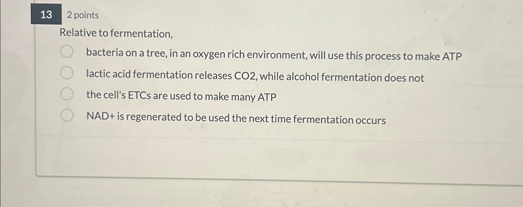 Solved 132 ﻿pointsRelative to fermentation,bacteria on a | Chegg.com