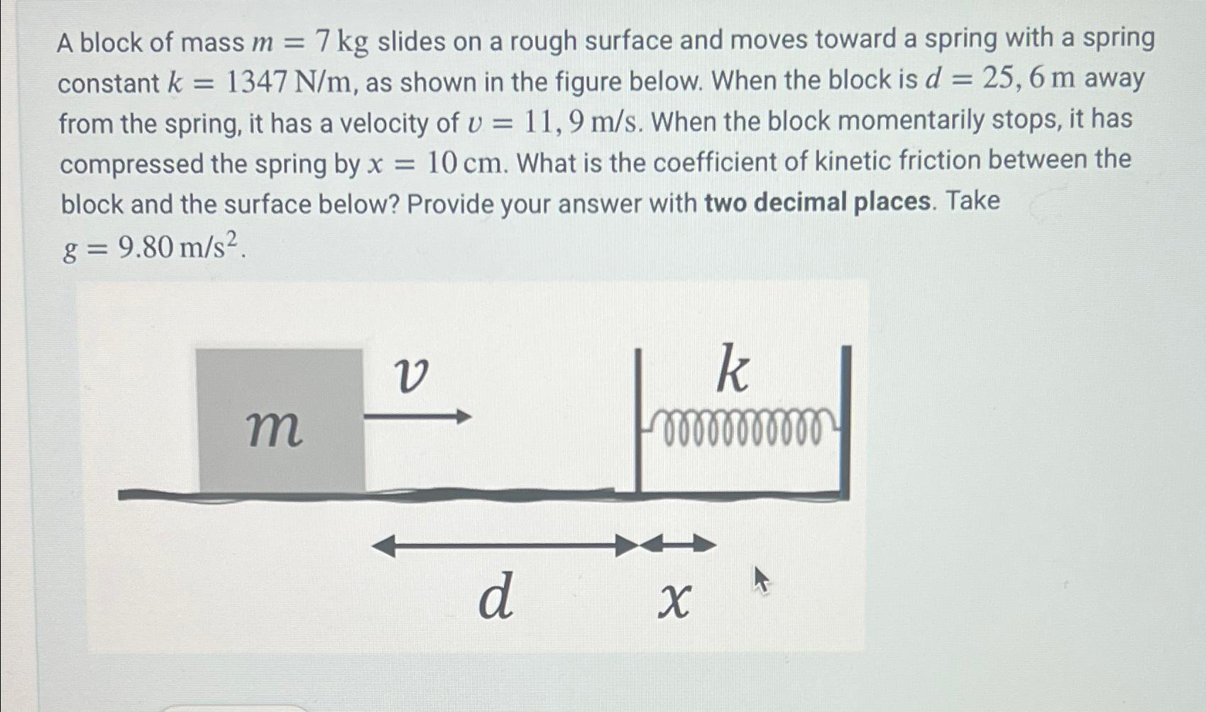 Solved A block of mass m=7kg ﻿slides on a rough surface and | Chegg.com