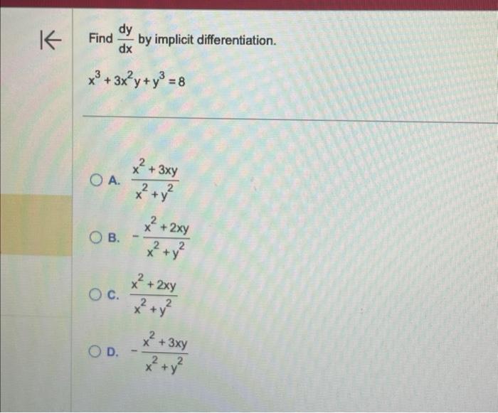 Solved Find dxdy by implicit differentiation. x3+3x2y+y3=8 | Chegg.com