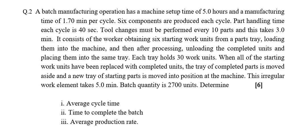 Solved Q. 2 ﻿A batch manufacturing operation has a machine | Chegg.com