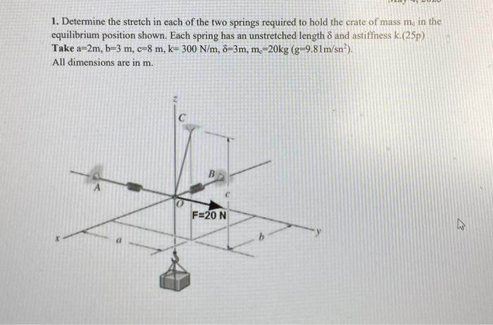 Solved 1. Determine the stretch in each of the two springs | Chegg.com