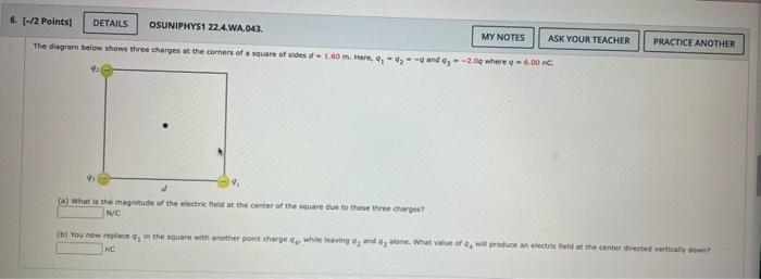Solved 6. [-12 Points! DETAILS OSUNIPHYS1 22.4.WA.043. MY | Chegg.com Solved 6. [-12 Points! DETAILS OSUNIPHYS1 22.4.WA.043. MY | Chegg.com