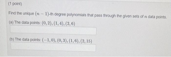 Solved (1 point) Find the unique (n−1)-th degree polynomials | Chegg.com