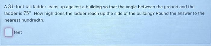 Solved A 31 -foot tall ladder leans up against a building so | Chegg.com
