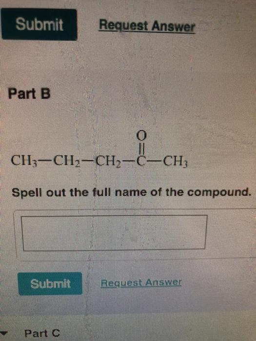 Solved Part A CH3 CH3-CH2-CH-CH2-C-H Spell out the full name | Chegg.com