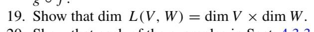 Solved 19. Show that dim L(V, W) = dim V × dim W. | Chegg.com