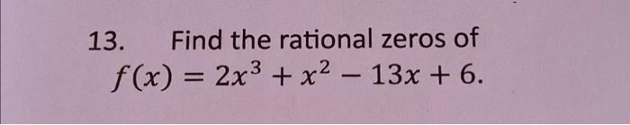 Solved f(x)=2x3+x2−13x+6. | Chegg.com