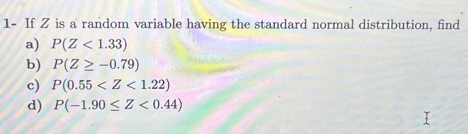 Solved 1- ﻿If Z ﻿is a random variable having the standard | Chegg.com