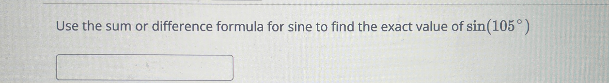 Solved Use the sum or difference formula for sine to find | Chegg.com