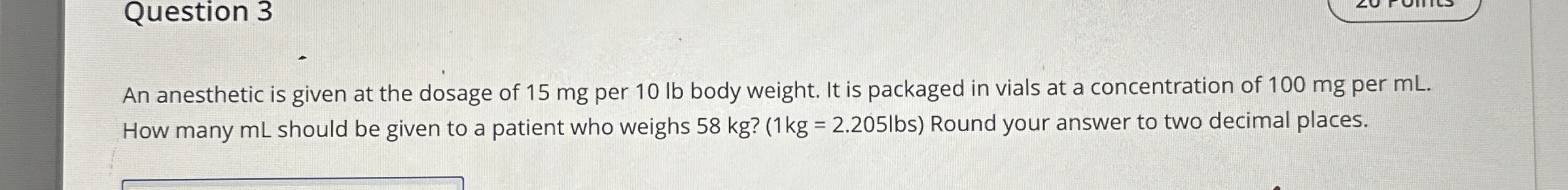 Solved Question 3An anesthetic is given at the dosage of 15 | Chegg.com