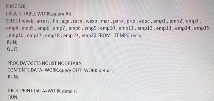 PROC SQL; CREATE TABLE WORK.query AS SELECT week, | Chegg.com