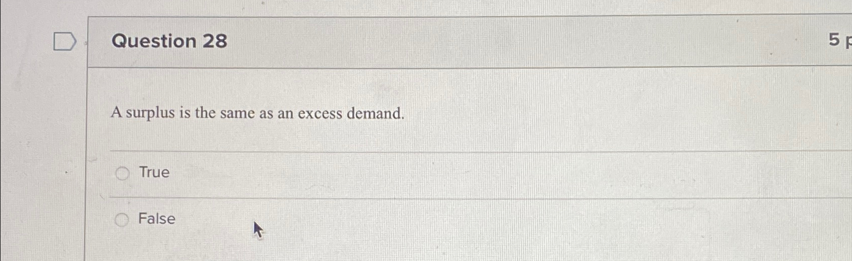 Solved Question 28A surplus is the same as an excess | Chegg.com
