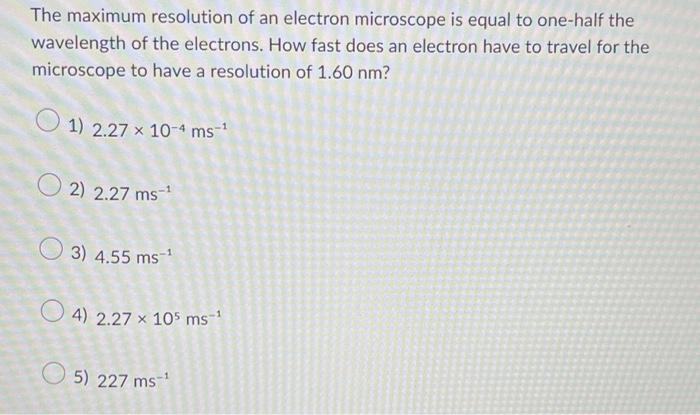 Solved The maximum resolution of an electron microscope is | Chegg.com