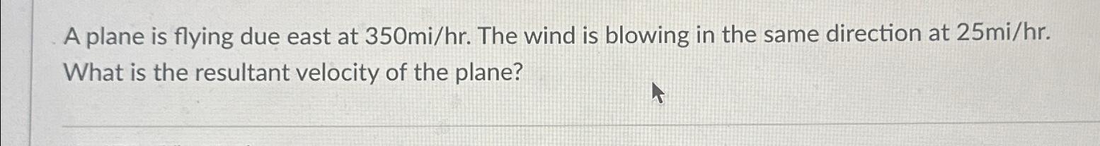 Solved A plane is flying due east at 350mihr. ﻿The wind is | Chegg.com