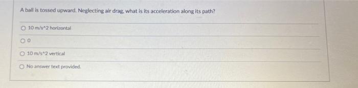 Solved A ball is tossed upward. Neglecting air drag, what is | Chegg.com