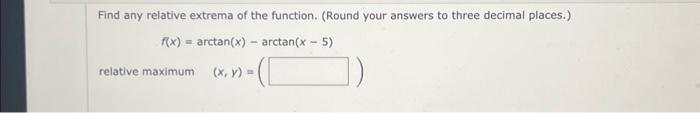 Solved Find any relative extrema of the function. (Round | Chegg.com