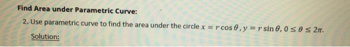 Solved Find Area under Parametric Curve: 2. Use parametric | Chegg.com