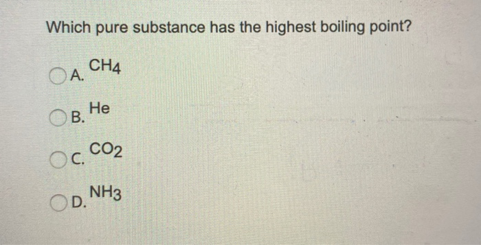 Solved Which pure substance has the highest boiling point? | Chegg.com