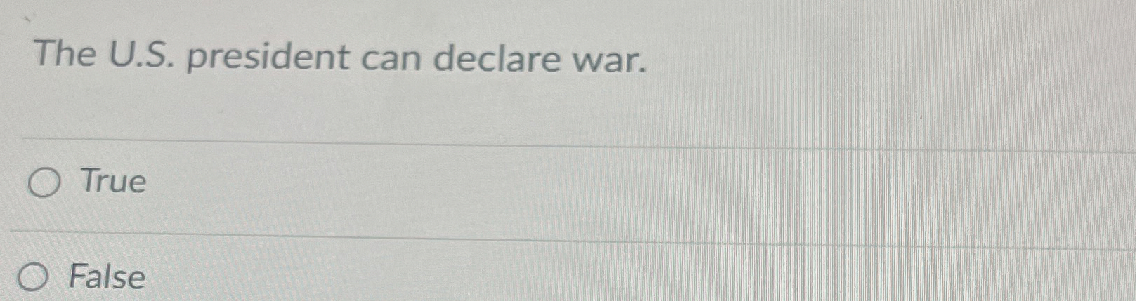Solved The U.S. ﻿president can declare war.TrueFalse | Chegg.com