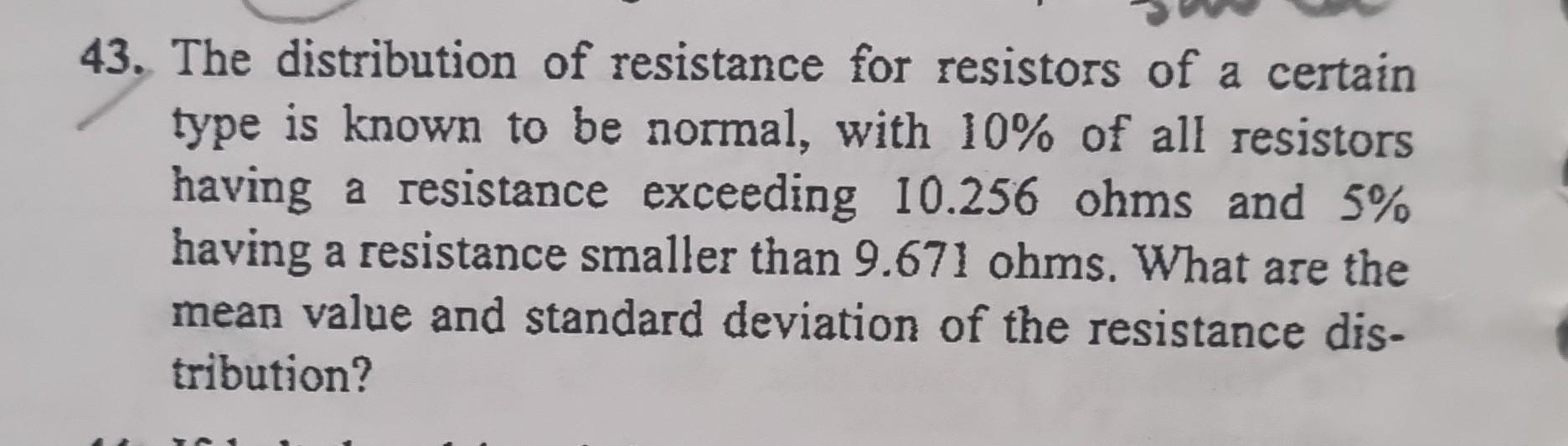 Solved 43. The distribution of resistance for resistors of a | Chegg.com