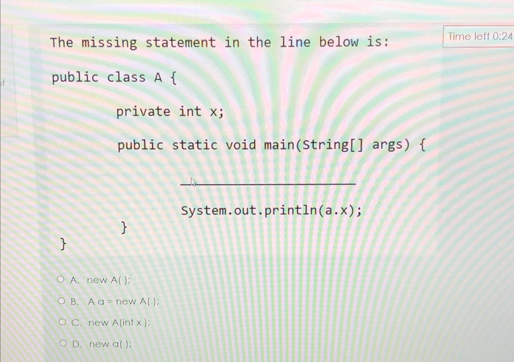 Solved The missing statement in the line below is:Time left | Chegg.com