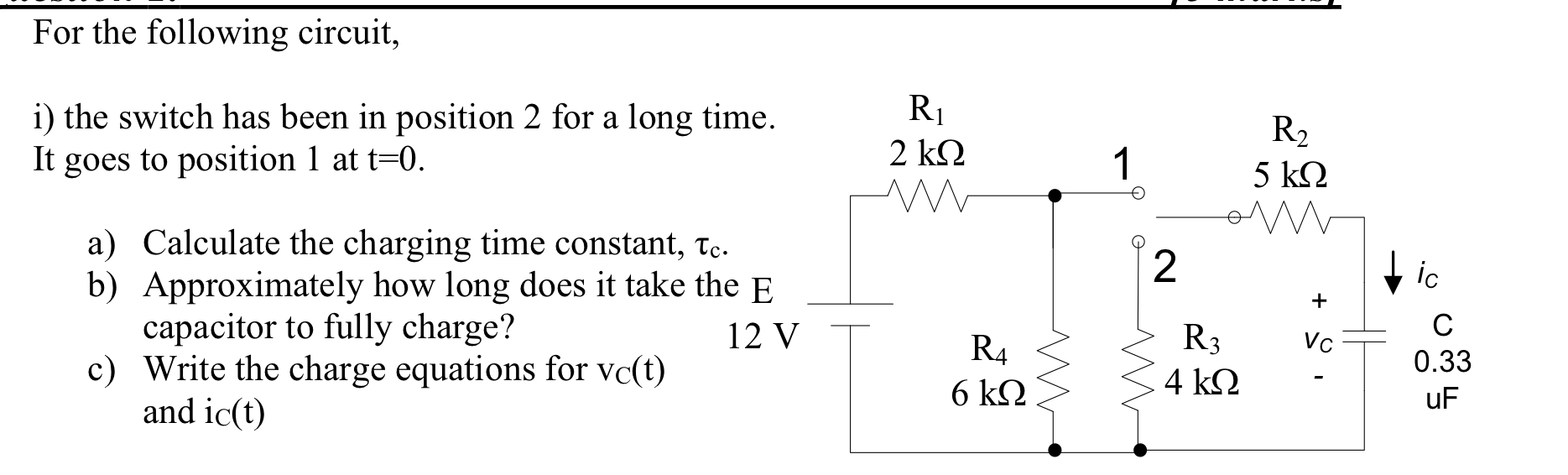 Solved For the following circuit,i) ﻿the switch has been in | Chegg.com