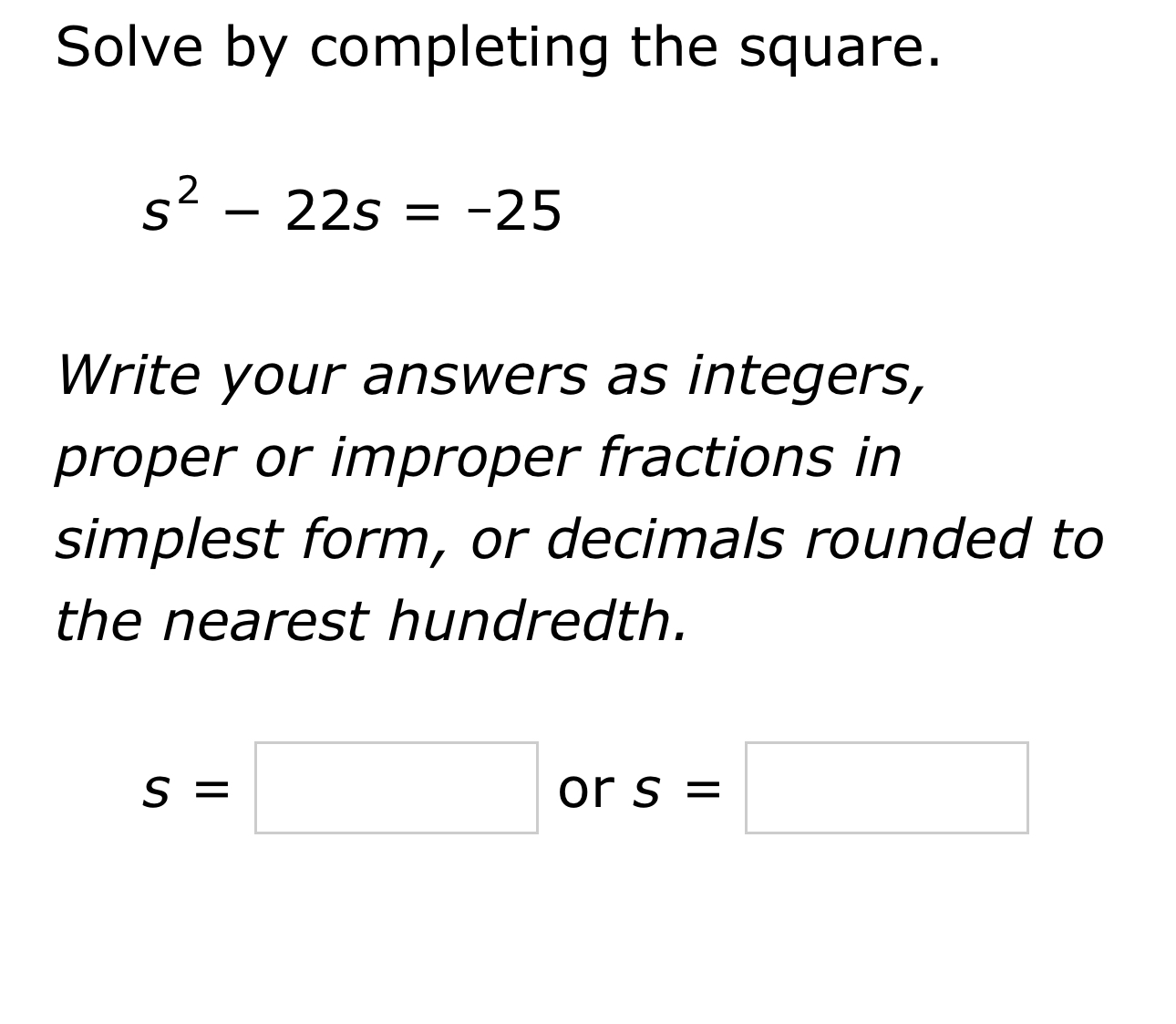 Solved Solve by completing the square.s2-22s=-25Write your | Chegg.com
