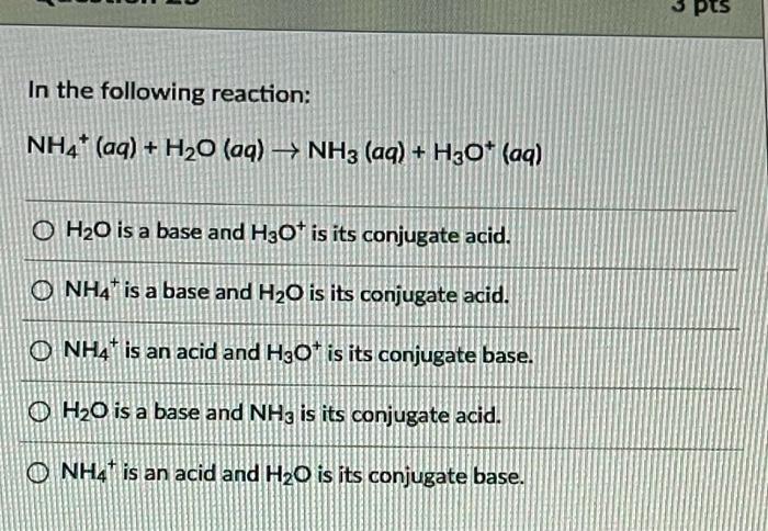 Solved pls In the following reaction: NH4+ (aq) + H20 (aq) → | Chegg.com