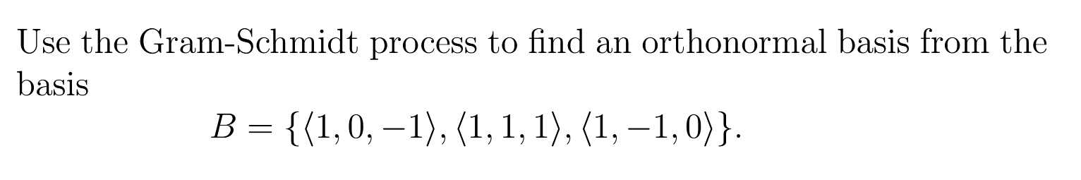 Solved Use the Gram-Schmidt process to ﻿find an ﻿orthonormal | Chegg.com