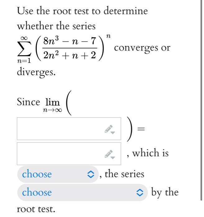 Solved n Use the root test to determine whether the series | Chegg.com