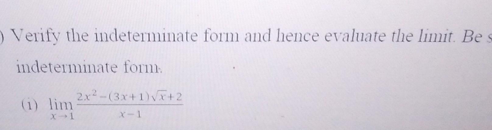 Solved Verify the indeterminate form and hence evaluate the | Chegg.com
