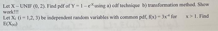Solved Let X∼UNIF(0,2). Find pdf of Y=1−e−x using a) cdf | Chegg.com