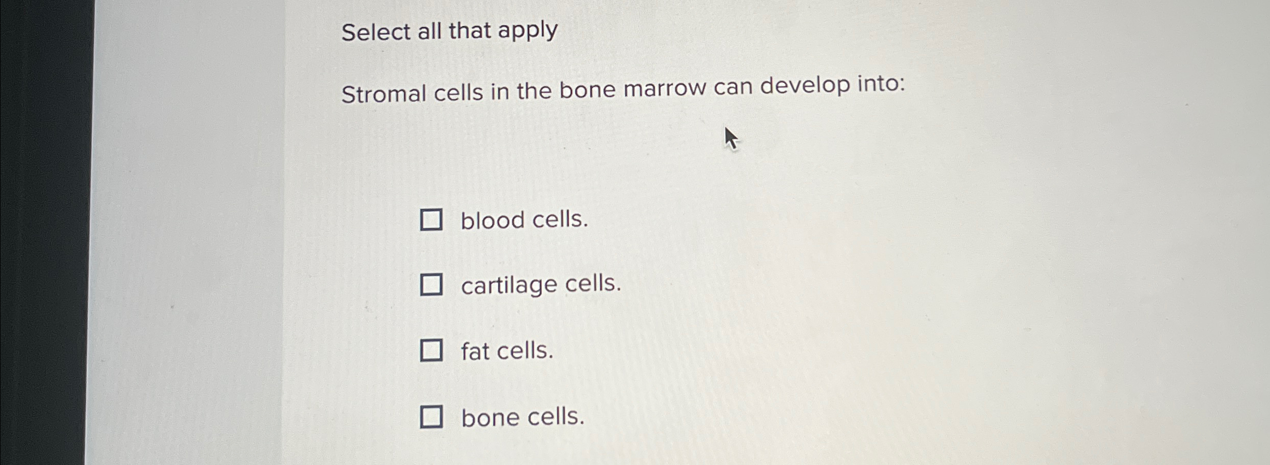 Solved Select all that applyStromal cells in the bone marrow | Chegg.com