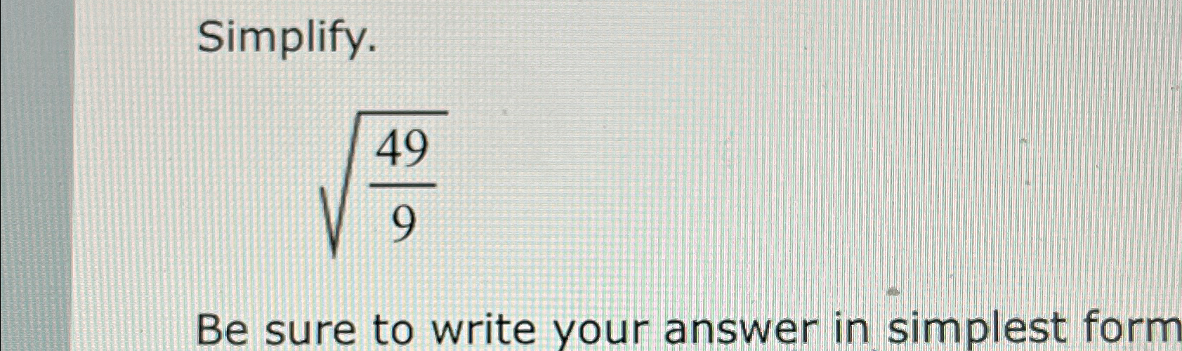 Solved Simplify.4992Be sure to write your answer in simplest | Chegg.com