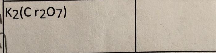 Solved K2(Cr2O7) | Chegg.com