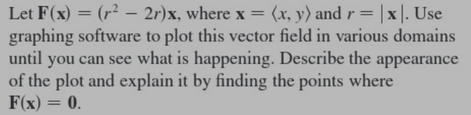 Solved Let F(x)=(r2-2r)x, ﻿where x=(:x,y:) ﻿and r=|x|. | Chegg.com