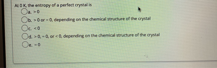 Solved At OK, the entropy of a perfect crystal is Ca. >O Ob. | Chegg.com