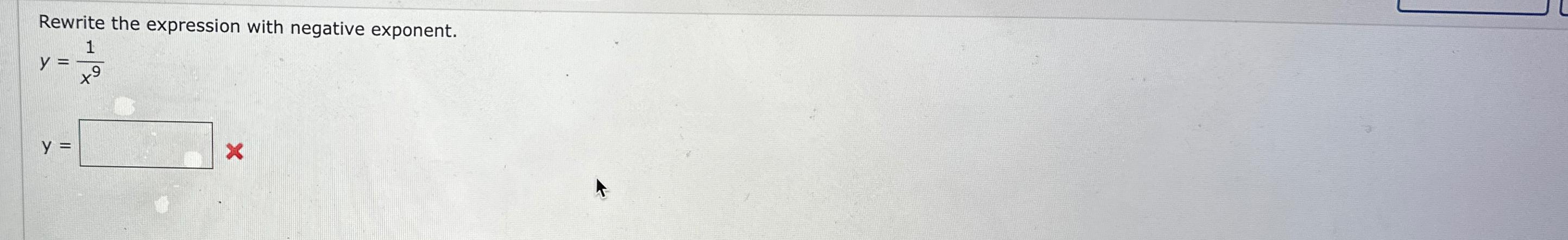 Solved Rewrite the expression with negative exponent.y=1x9y= | Chegg.com