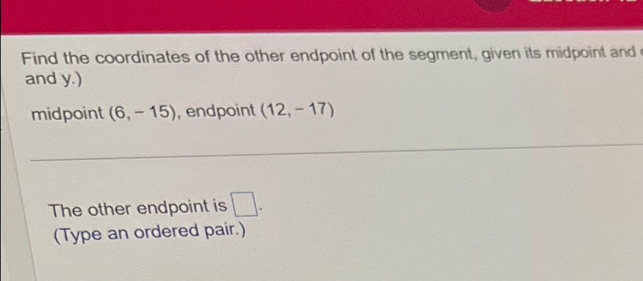 Solved Find the coordinates of the other endpoint of the | Chegg.com